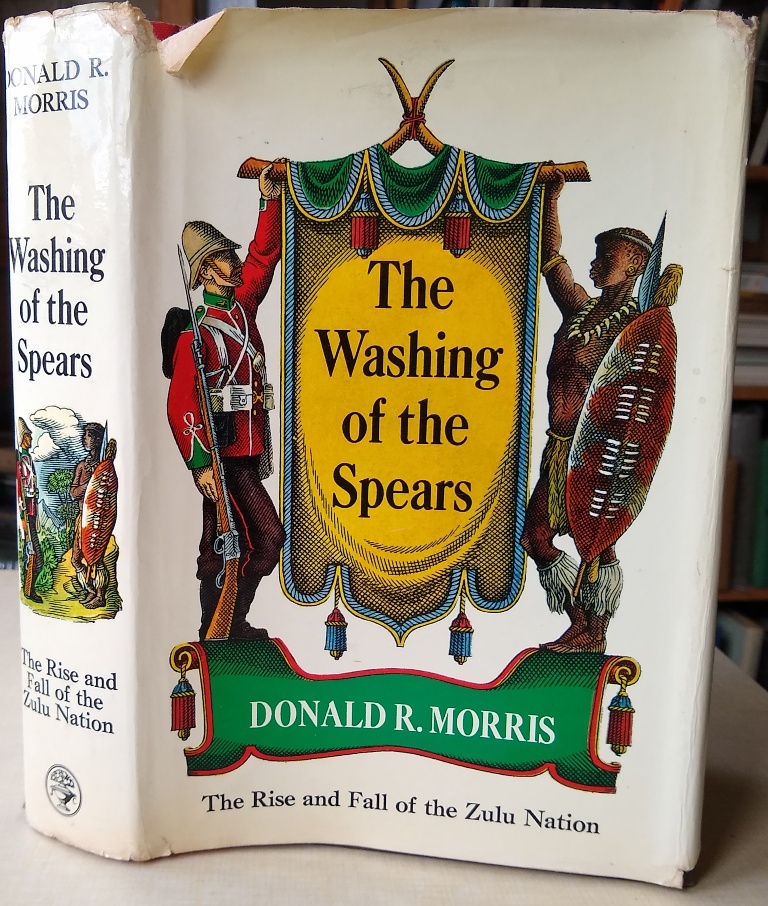 The Washing of the Spears - a history of the rise of the Zulu Nation ...